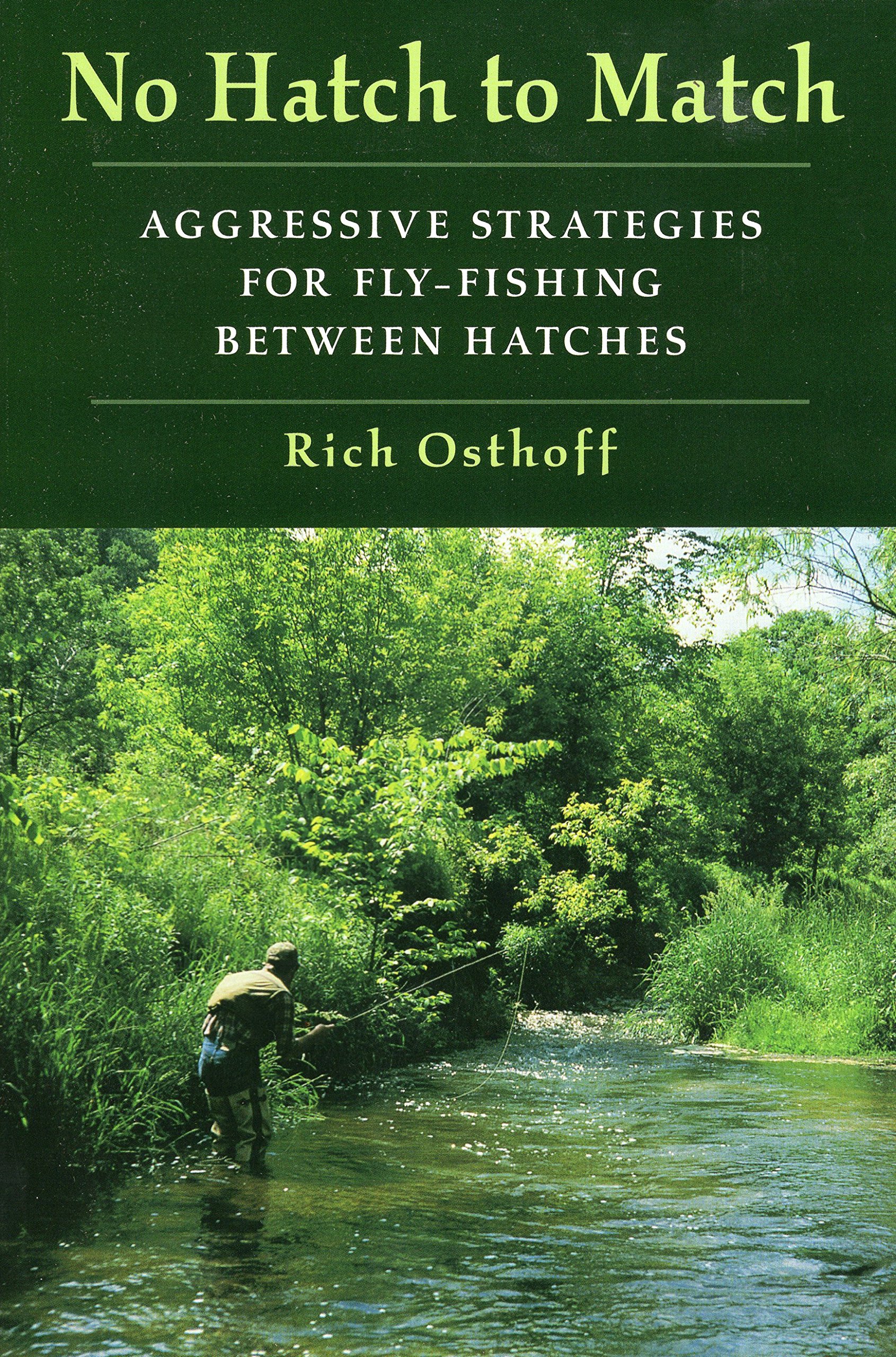 No Hatch to Match: Aggressive Strategies for Fly-fishing Between ...