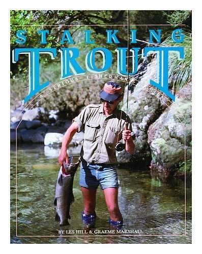 Stalking Trout - a Serious Fisherman's Guide | Ask About Fly Fishing