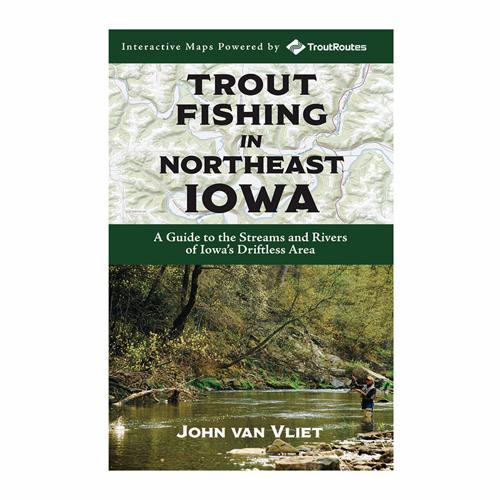 Trout Fishing in Northeast Iowa: a Guide to the Streams and Rivers of ...